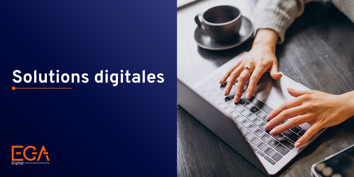 Solutions digitales | EGA Digital